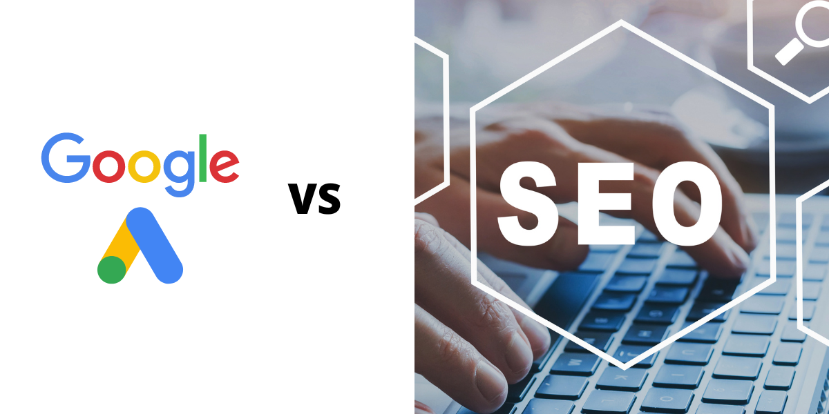 Google Ads vs SEO | Your guide to which is better in 2022?